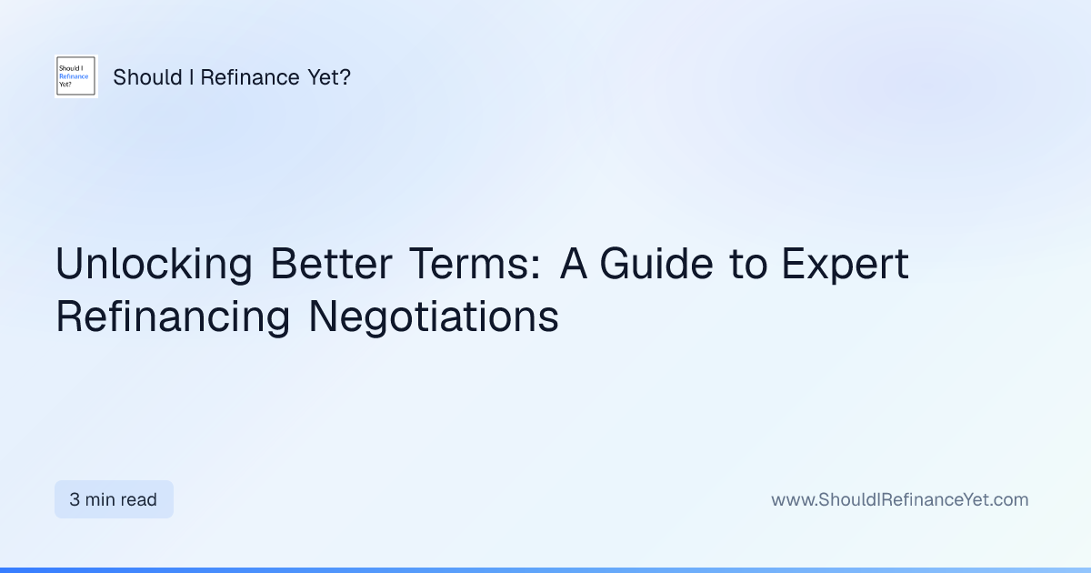 Unlocking Better Terms: A Guide to Expert Refinancing Negotiations