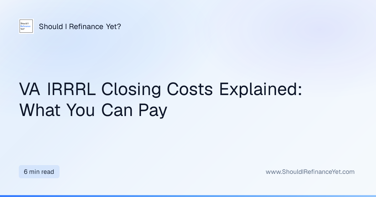 VA IRRRL Closing Costs Explained: What You Can Pay